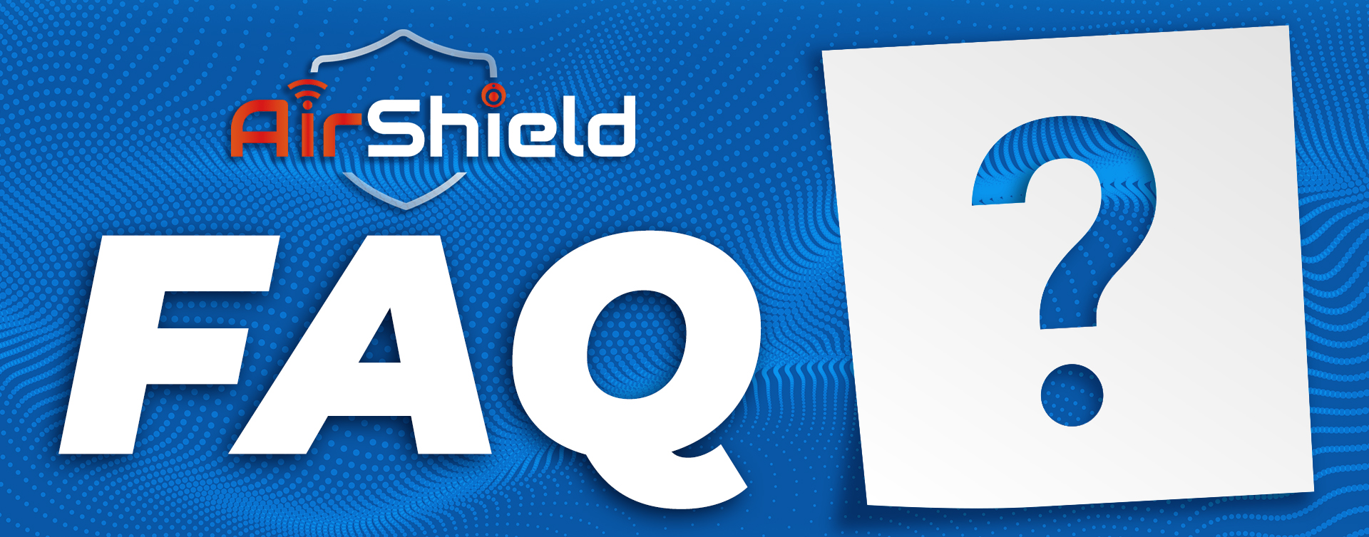 AirShield FAQs